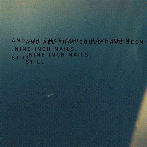 Nine Inch Nails And All That Could Have Been Lyrics Genius Lyrics