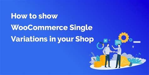 How To Show Woocommerce Single Variations In Your Shop Welaunch