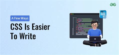 A Few Ways Css Is Easier To Write Geeksforgeeks