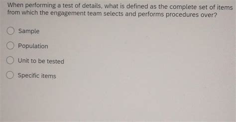 Solved When Performing A Test Of Details What Is Defined As Chegg