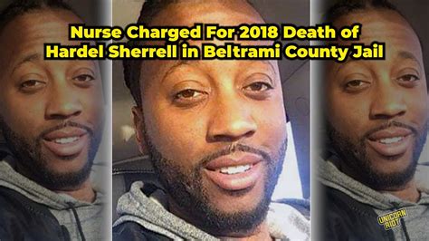 Nurse Charged For 2018 In Custody Death Of Hardel Sherrell Youtube