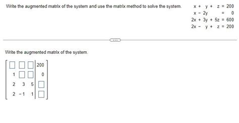 Solved Write The Augmented Matrix Of The System And Use The Chegg