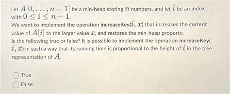 Solved Let A 0dotsn 1 ﻿be A Min Heap Storing N ﻿numbers