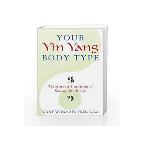 Your Yin Yang Body Type The Korean Tradition Of Sasang Medicine By