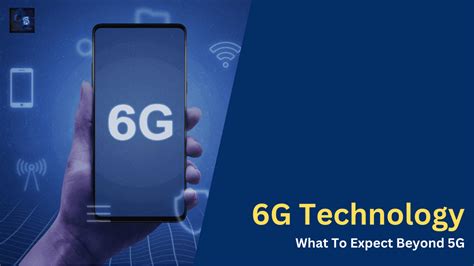 6g Technology What To Expect Beyond 5g Csee