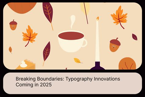 breaking boundaries typography innovations coming in 2025 longhorn array database journal