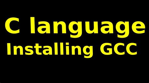 C Language Installing Gcc Compiler Youtube