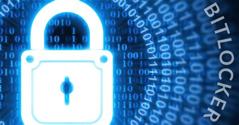 Protecting Your Digital Assets The Importance Of Bitlocker And Secure