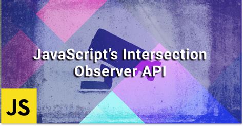 A Beginners Guide To Javascripts The Intersection Observer Api Hackernoon