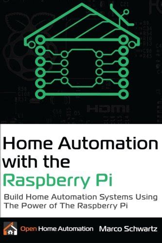 Buy Home Automation With The Raspberry Pi Build Home Automation