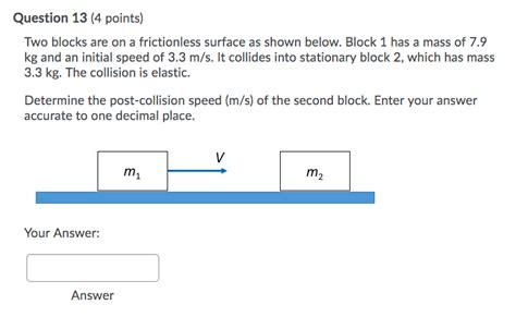 Solved Question 13 4 Points Two Blocks Are On A Chegg Com