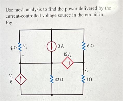 Solved Use Mesh Analysis To Find The Power Delivered By