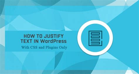 How To Justify Text In Wordpress With Css And Plugins Only