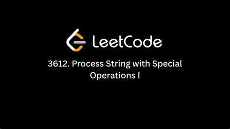 Leetcode 3612 Process String With Special Operations I Youtube