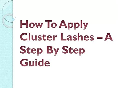 PPT How To Apply Cluster Lashes A Step By Step Guide PowerPoint Presentation ID 10351510