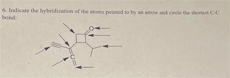 Indicate The Hybridization Of The Atoms Pointed To Chegg Com