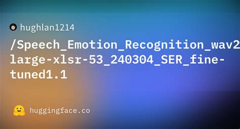 Hughlan1214speechemotionrecognitionwav2vec2 Large Xlsr 53240304