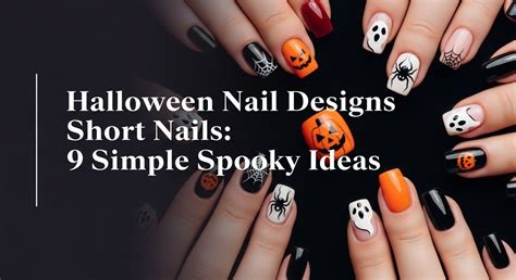 Halloween Nail Designs Short Nails 9 Simple Spooky Ideas 2026 Trend