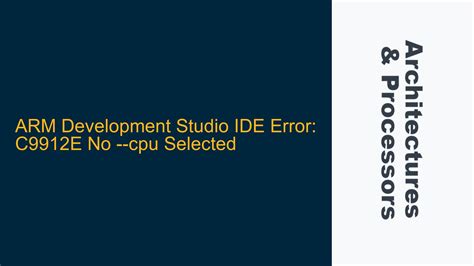 ARM Development Studio IDE Error C9912E No Cpu Selected System On Chips