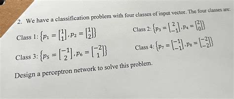 Solved We Have A Classification Problem With Four Classes Chegg