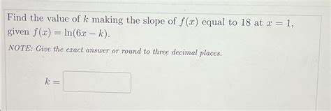Solved Find The Value Of K Making The Slope Of F X Equal Chegg Com