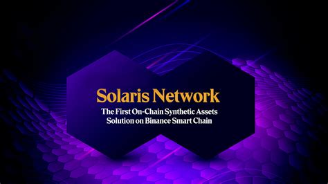 Solaris Network The First On Chain Synthetic Assets Solution On Binance Smart Chain By