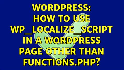 Wordpress How To Use Wp Localize Script In A Wordpress Page Other Than Functions Php Youtube