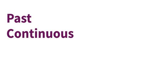 Past Continuous Uses And Structure Genially