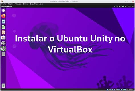 Instalar O Ubuntu Unity No VirtualBox