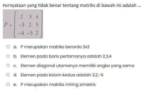 Pernyataan Yang Tidak Benar Tentang Matriks Di Bawah Ini Adalah 2 3 4