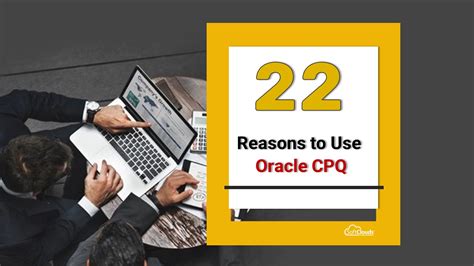 22 Reasons To Use Oracle Cpq Softclouds