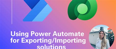 Using Power Automate Flow For Exporting And Importing Solutions Dev
