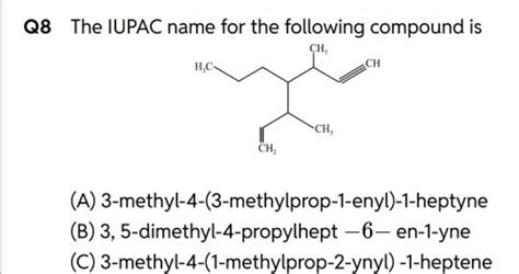 q8 the iupac name for the following compound isc cc c c ccc c c c c a