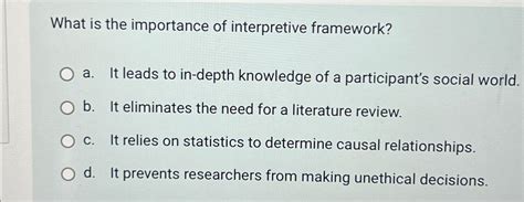 Solved What Is The Importance Of Interpretive Frameworka
