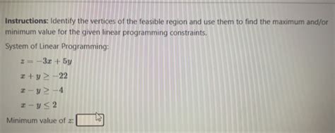 Solved Instructions Identify The Vertices Of The Feasible Region And Use Them To Find The