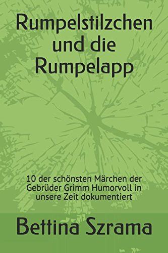 Rumpelstilzchen Und Die Rumpelapp 10 Der Schönsten Märchen Der Gebrüder Grimm Humorvoll In