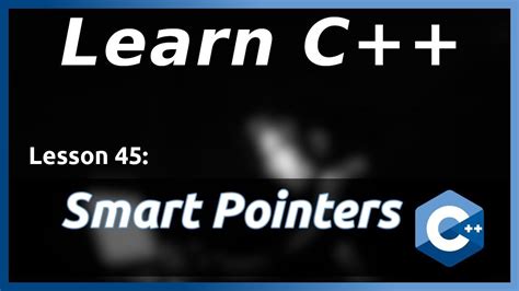 Smart Pointers Pointers Part 4 C Tutorial Part 45 Youtube