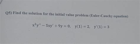 Solved Q5 Find The Solution For The Initial Value Problem