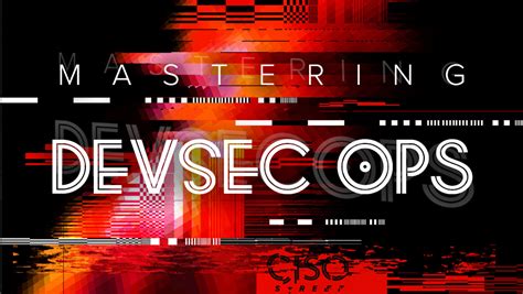 Mastering Devsecops Ciso Street