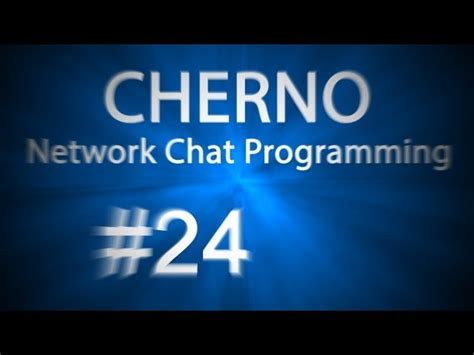 Free Video Network Chat Programming Talking With Each Client Episode 24 From The Cherno