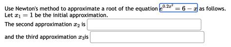 solved use newton s method to approximate a root of the