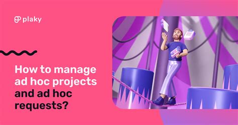 Ad Hoc Projects And Ad Hoc Requests How To Manage Them