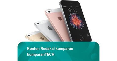 Iphone Se Generasi Pertama Masuk Daftar Vintage Apple Jadi Hp Kuno Kumparan Com