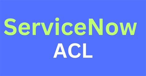 How To Create Access Control List Acl In Servicenow Why I Blog