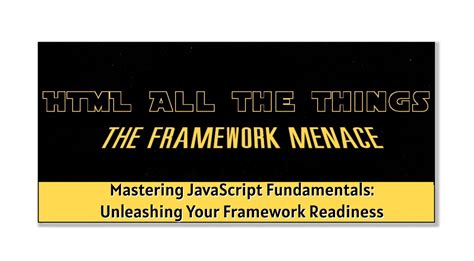 Mastering Javascript Fundamentals Unleashing Your Framework Readiness Html All The Things