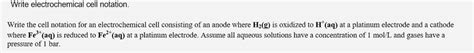 Solved Write Electrochemical Cell Notation Write The Cell Chegg Com