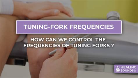 Optimal Tuning Fork Frequencies Your Guide
