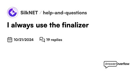 I Always Use The Finalizer Silknet