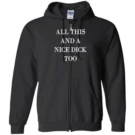 All This And A Nice Dick Too Shirt