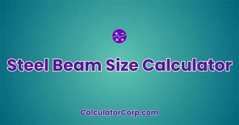 Steel Beam Size Calculator